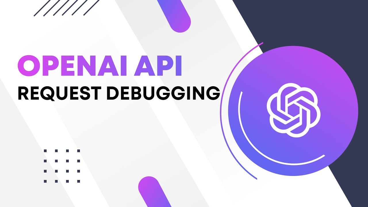 OpenAI API Request Debugging - OpenAI API Tutorial