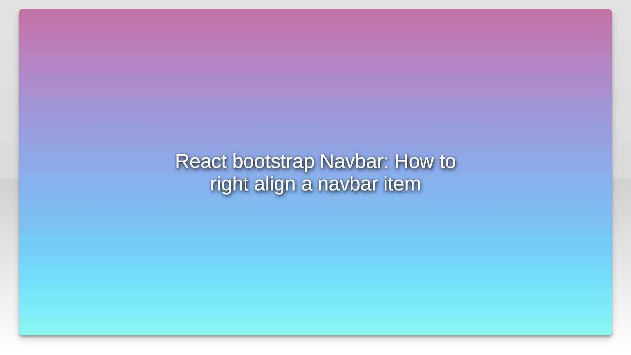 React bootstrap Navbar: How to right align a navbar item