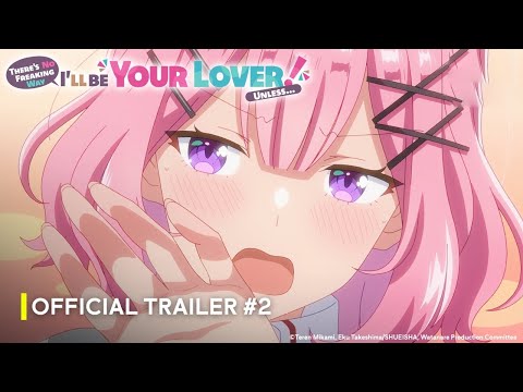 There's No Freaking Way I'll Be Your Lover! Unless Official Trailer #2 MULTI SUB It's Anime