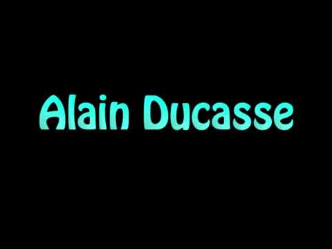 Learn How To Pronounce Alain Ducasse