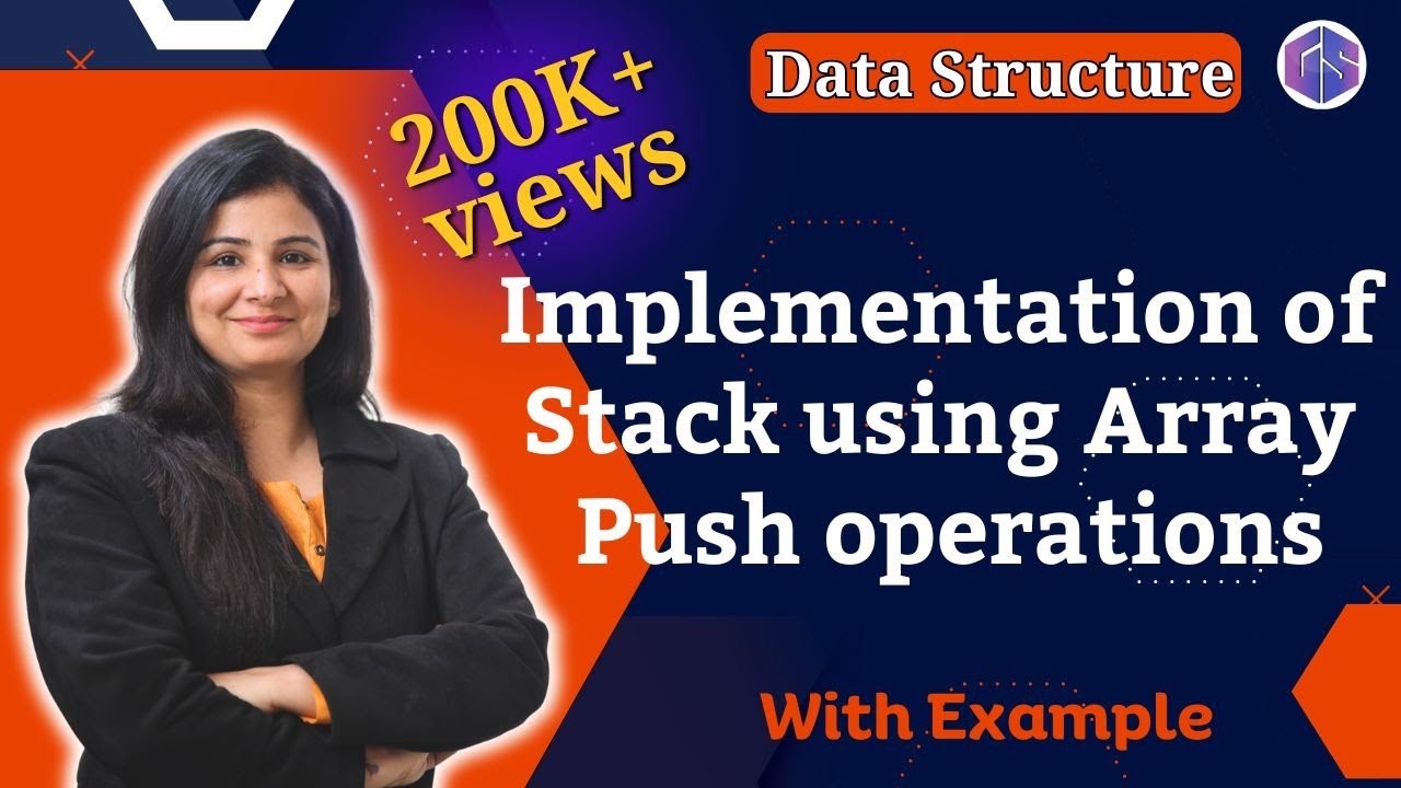 Lec-31: PUSH operation using Array | Implementation of Stack | Data Structure