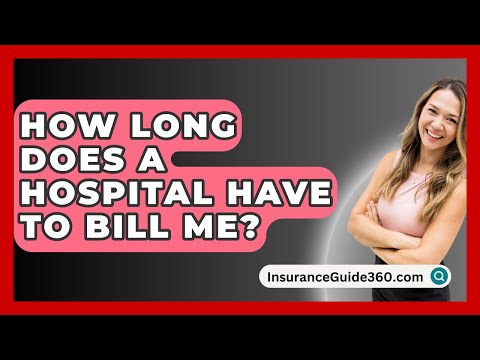 How Long Does A Hospital Have To Bill Me? - InsuranceGuide360.com