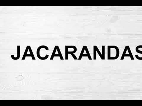 How To Pronounce Jacarandas