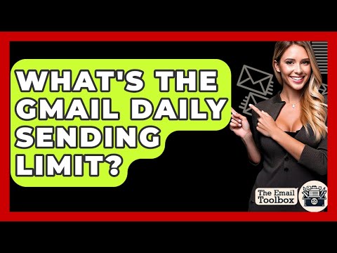 What's The Gmail Daily Sending Limit? - TheEmailToolbox.com