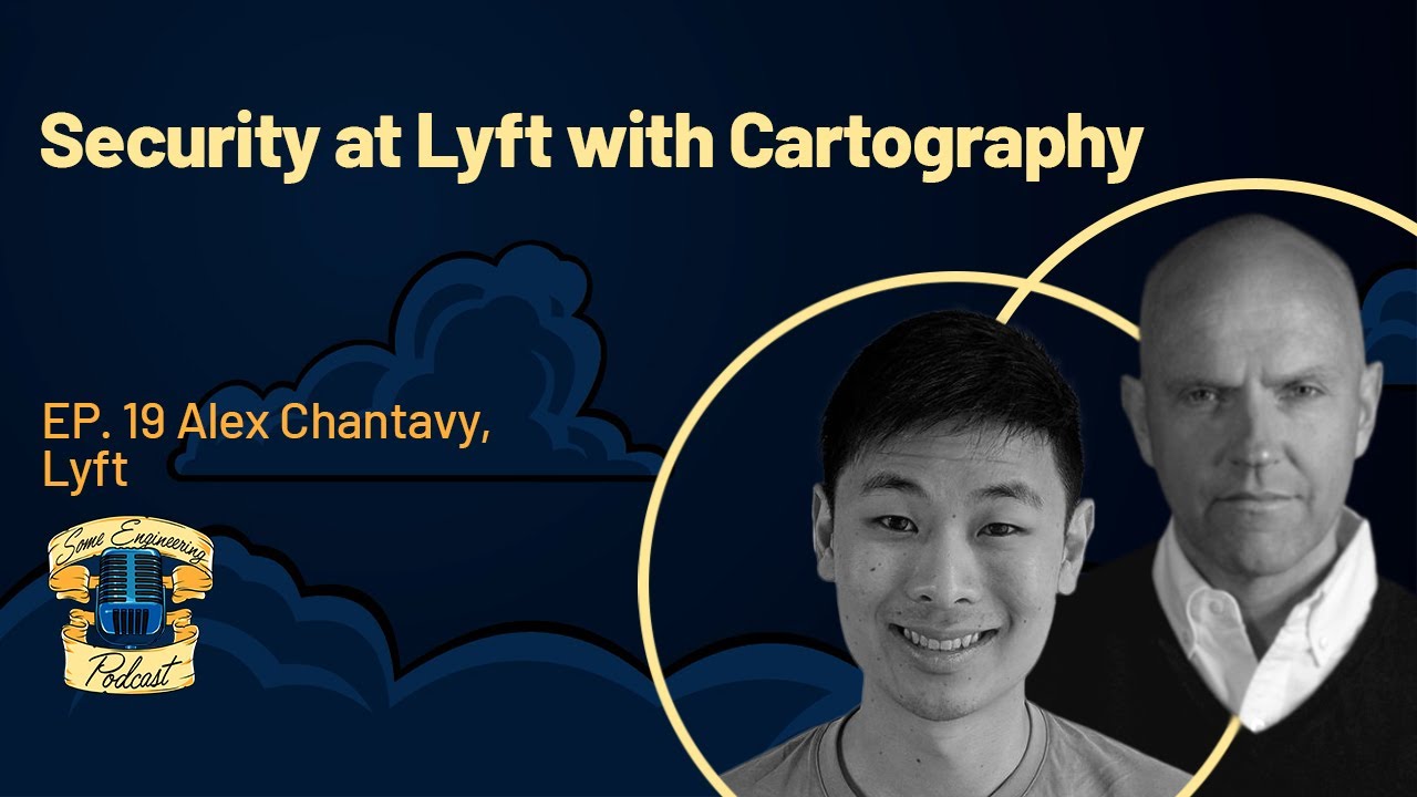Episode 19: Security at Lyft with Cartography | Some Engineering Podcast