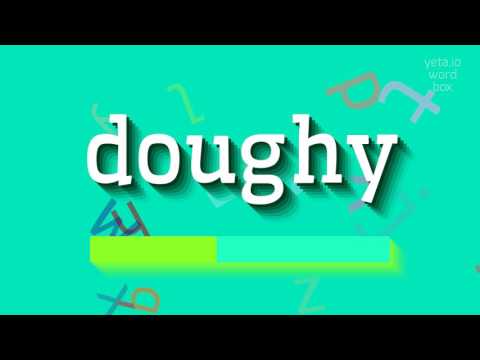 How to say "doughy"! (High Quality Voices)