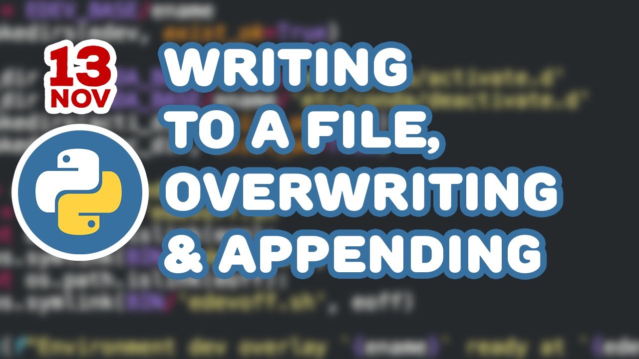 Python Tutorials - Writing to a File, Overwriting and also Appending