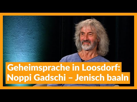 Geheimsprache in Loosdorf: Noppi Gadschi – Jenisch baaln