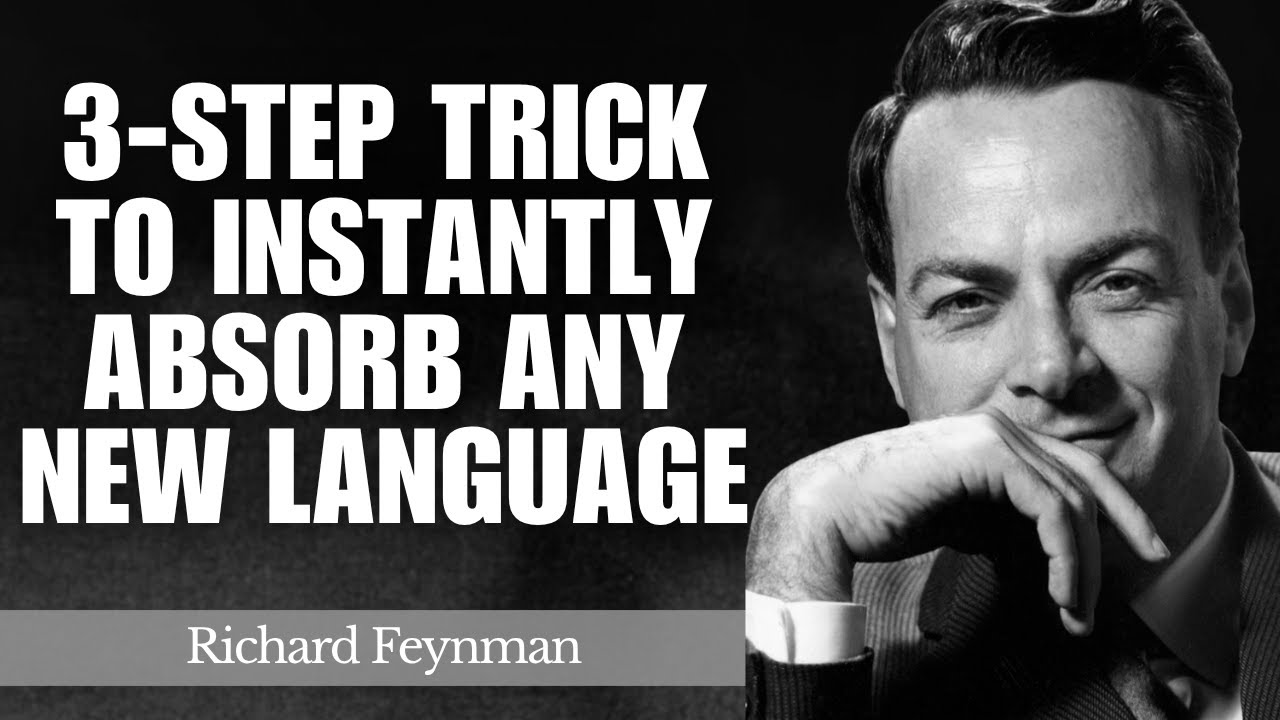 Feynman’s Genius 3-Step Trick to Instantly Absorb Any New Language