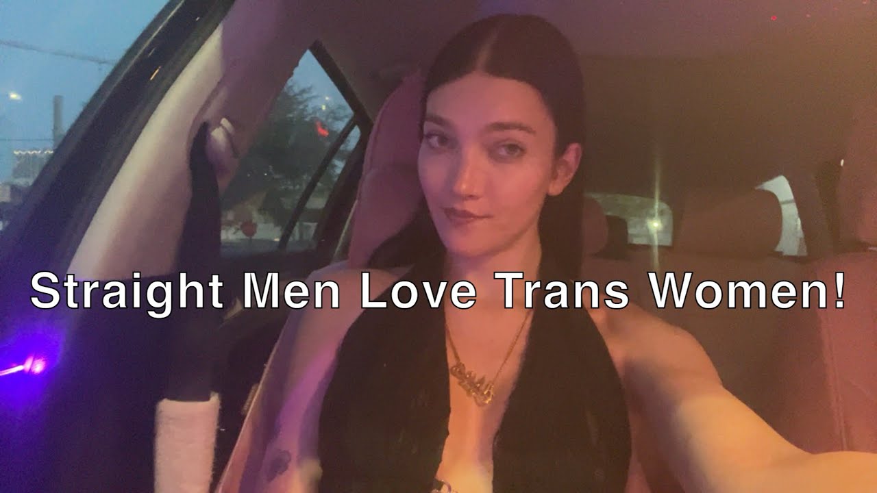 Straight Men Love Trans Women!