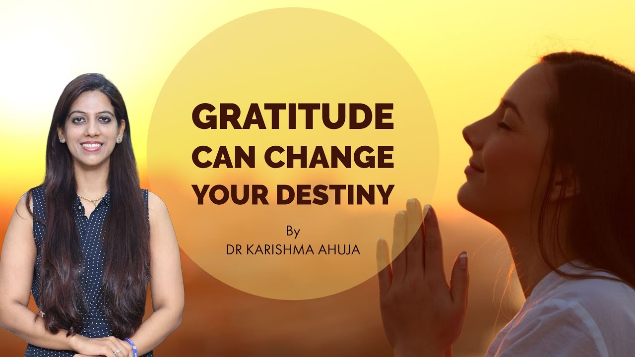 GRATITUDE can change your Destiny I Dr Karishma Ahuja