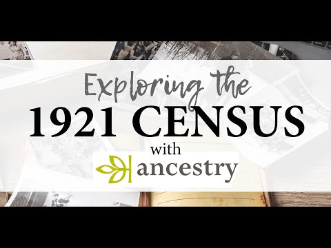 Exploring the 1921 Census with Ancestry