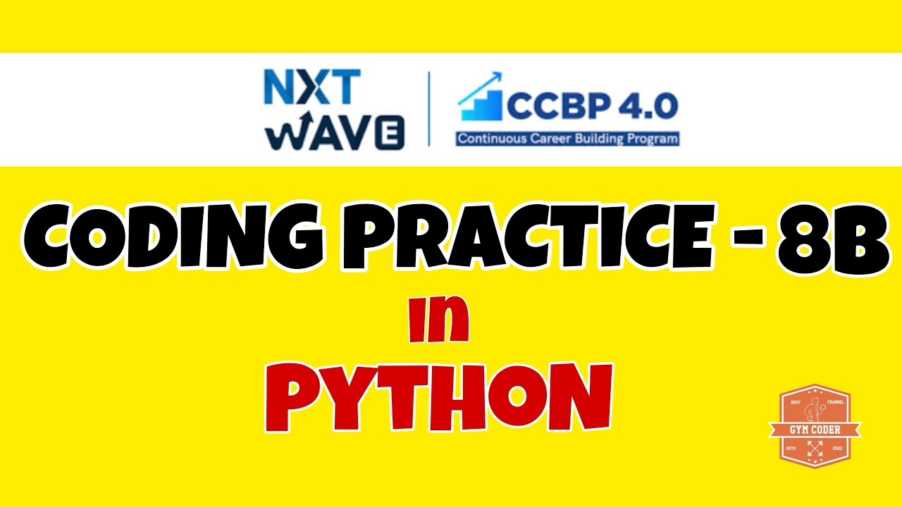 Coding Practice - 8B | PYTHON | NXTWAVE | CCBP | Code Solutions By GYM CODER | PYTHON CP SERIES |