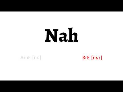 How to Pronounce nah in American English and British English