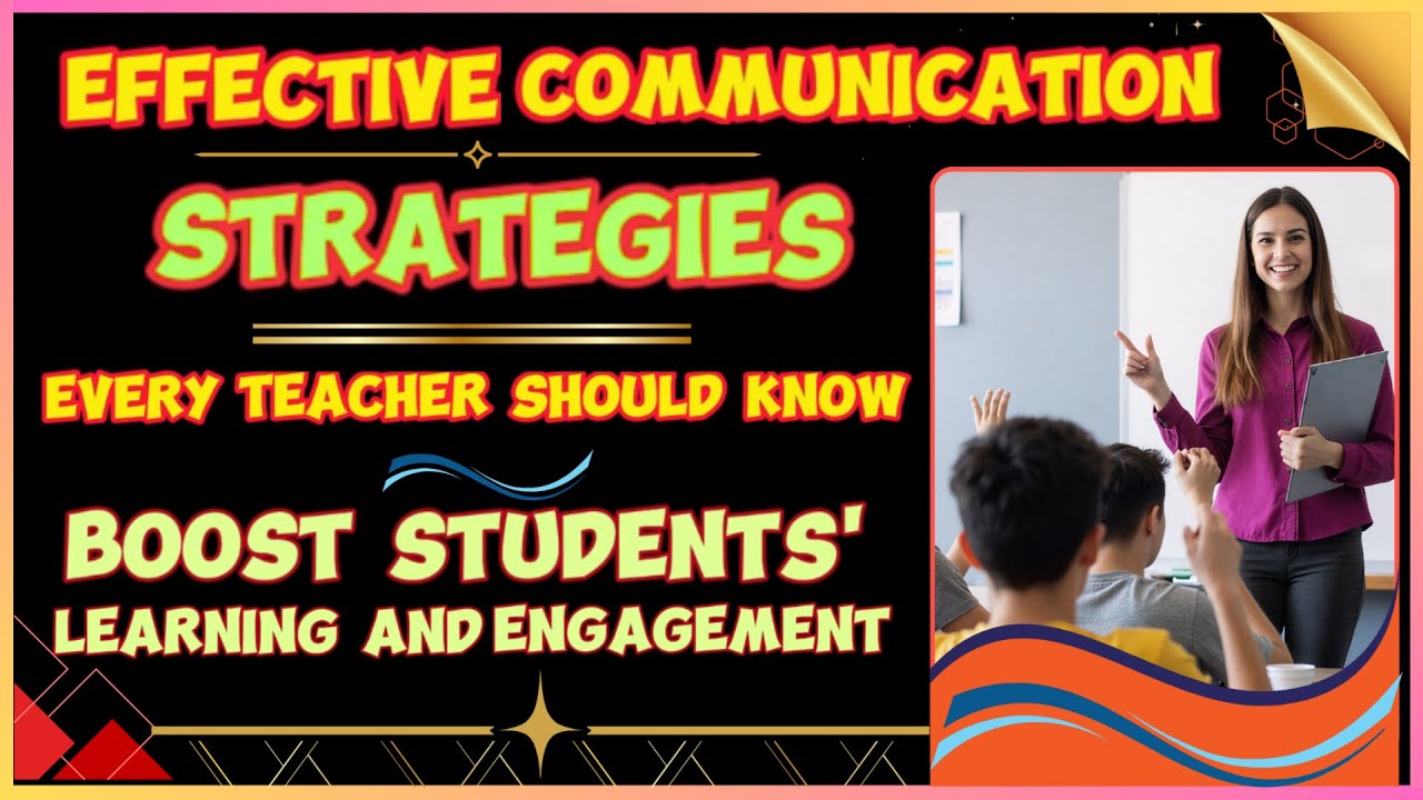 Effective Communication Strategies Every Teacher Should Know