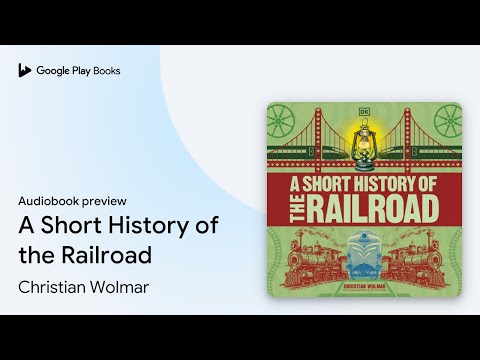A Short History of the Railroad by Christian Wolmar · Audiobook preview