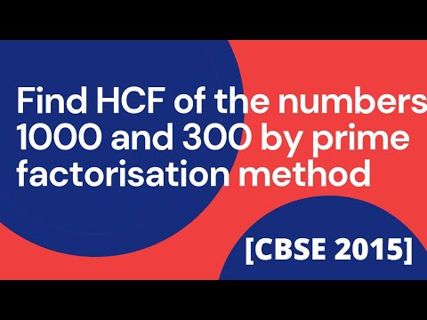 Find HCF of the numbers 1000 and 300 by prime factorisation method.|| [cbse 2015]class 10 real no.