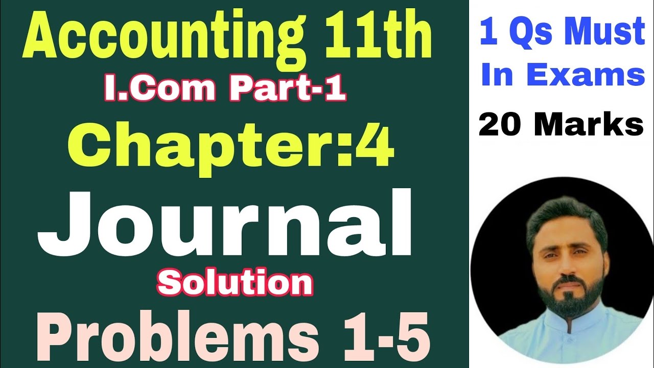 Journal problems (1-5) I. Com part 1 Principles of accounting Ch 4 Book Sohail Afzal & M. Arif Ch