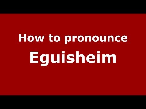 How to pronounce Eguisheim (French/France) - PronounceNames.com