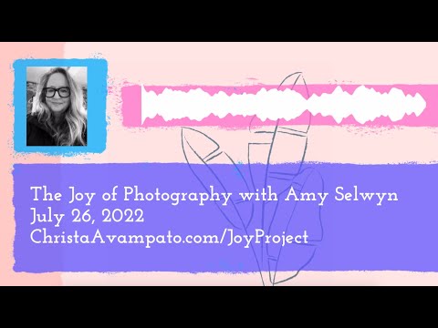 JoyProject podcast: The Joy of Photography with Amy Selwyn – Christa ...