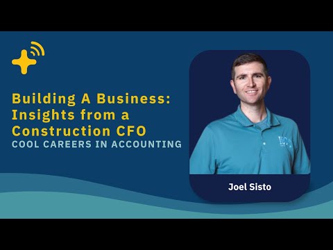 Building A Business: Insights from a Construction CFO with Joel - Cool Careers in Accounting Ep. 15