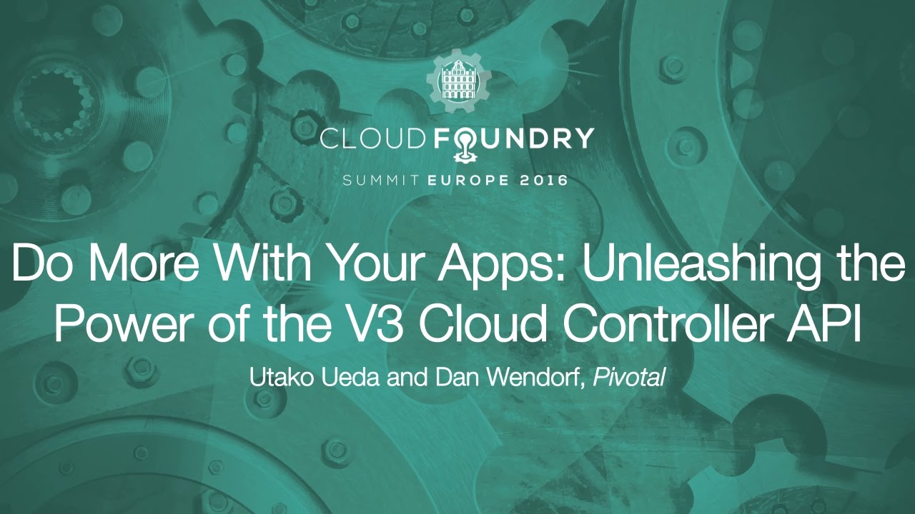 Do More With Your Apps: Unleashing the Power of the V3 Cloud Controller API