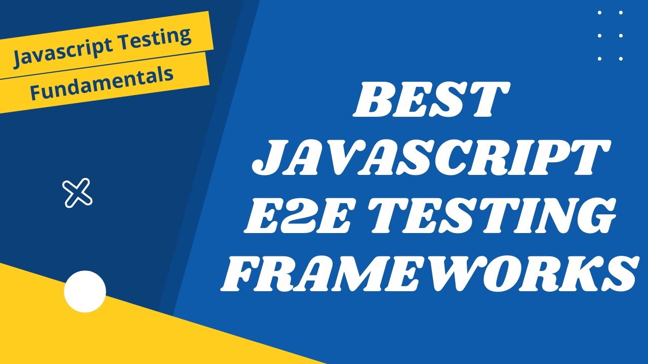 11. Best E2E (Functional) Testing Frameworks in JavaScript - JavaScript Testing