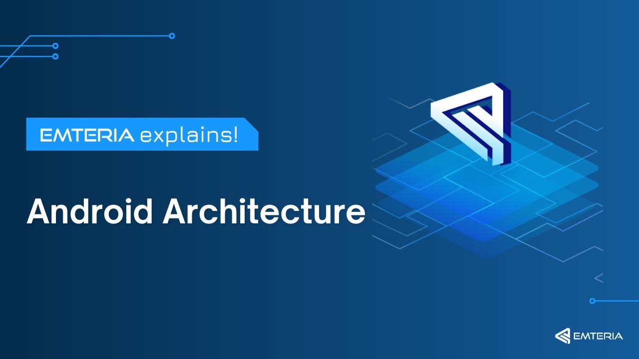 Android Architecture | EMTERIA explains!