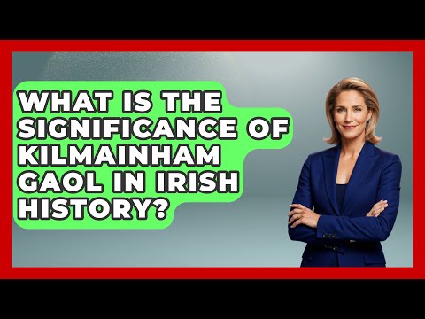 What Is the Significance of Kilmainham Gaol in Irish History? - Discovering Ireland Now