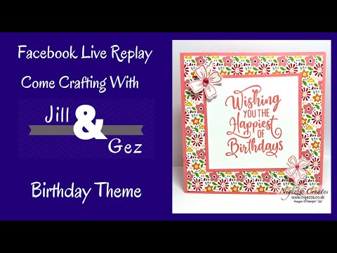 Come Crafting With Jill & Gez Facebook Live Replay: Square Birthday Card