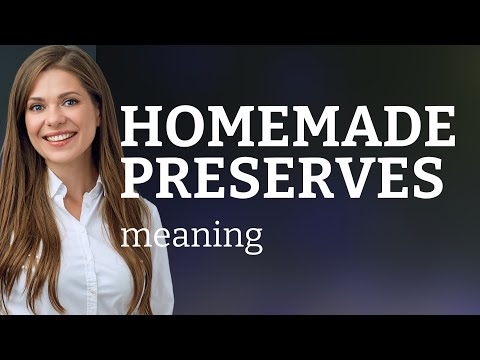 Understanding "Homemade Preserves": A Delicious Dive into English