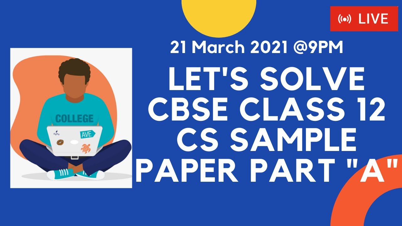 Let's Solve CBSE Computer Science Python Sample Paper | Live Class | Board Exam 2021