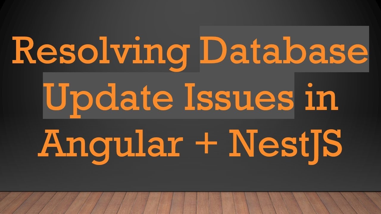 Resolving Database Update Issues in Angular +  NestJS