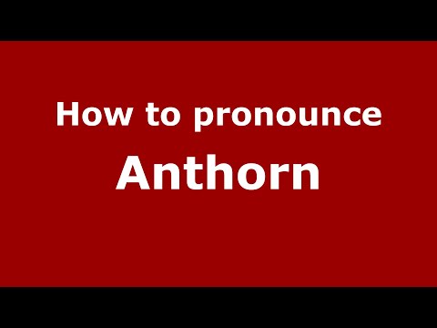 How to pronounce Anthorn (English/UK) - PronounceNames.com