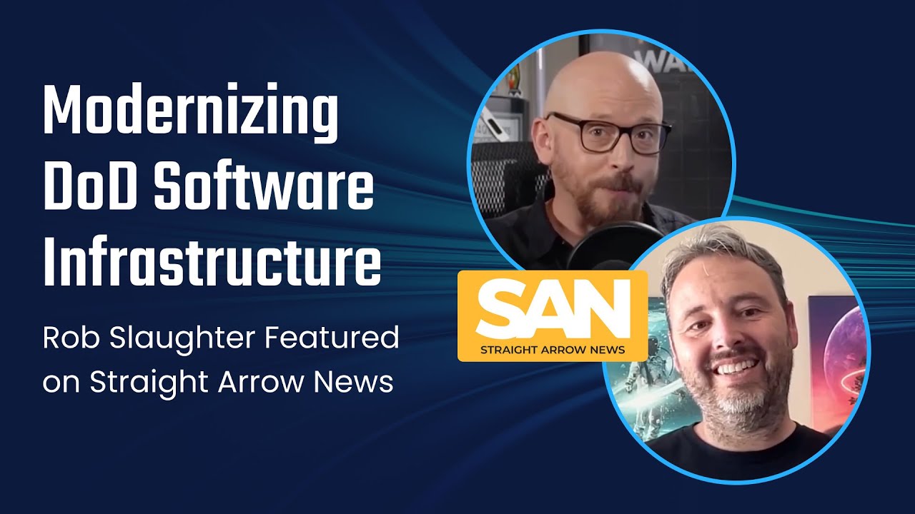 Modernizing DoD Software Infrastructure: Rob Slaughter Featured on SAN Interview