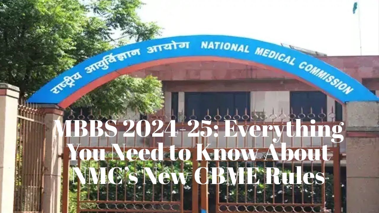 NMC Unveils New CBME Guidelines – Get Prepared for 2024-25 MBBS Changes!