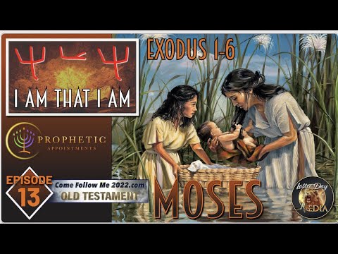 EP 13 Exodus 1-6 MOSES "I Am That I Am" Come Follow Me 2022 LDS Farrell & Rhonda Pickering