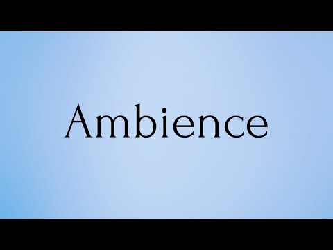 Ambience | Ambience Meaning | Pronunciation of Ambience | Ambience – English Word of the Day