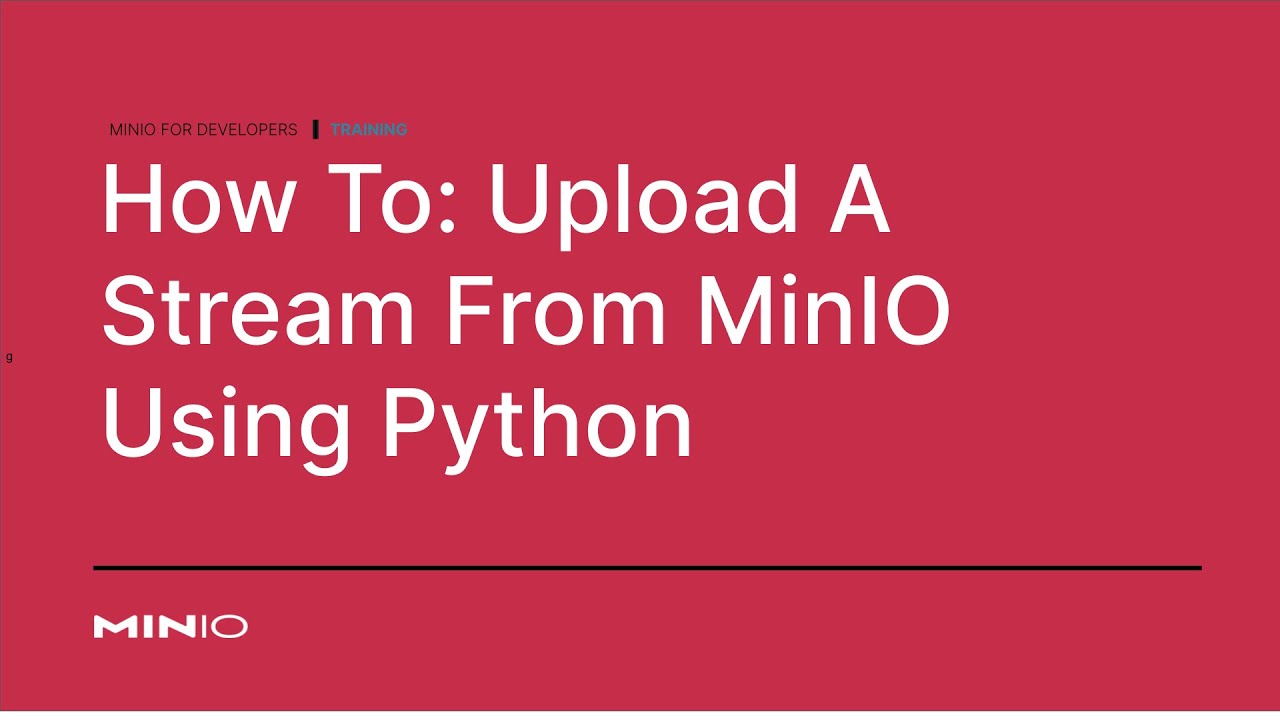 How To Upload A Stream To MinIO Using Python