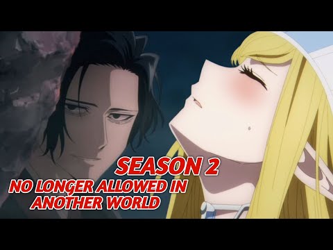 No longer Allowed In Another World Season 2 Release Date Prediction, plot & Fan Hype
