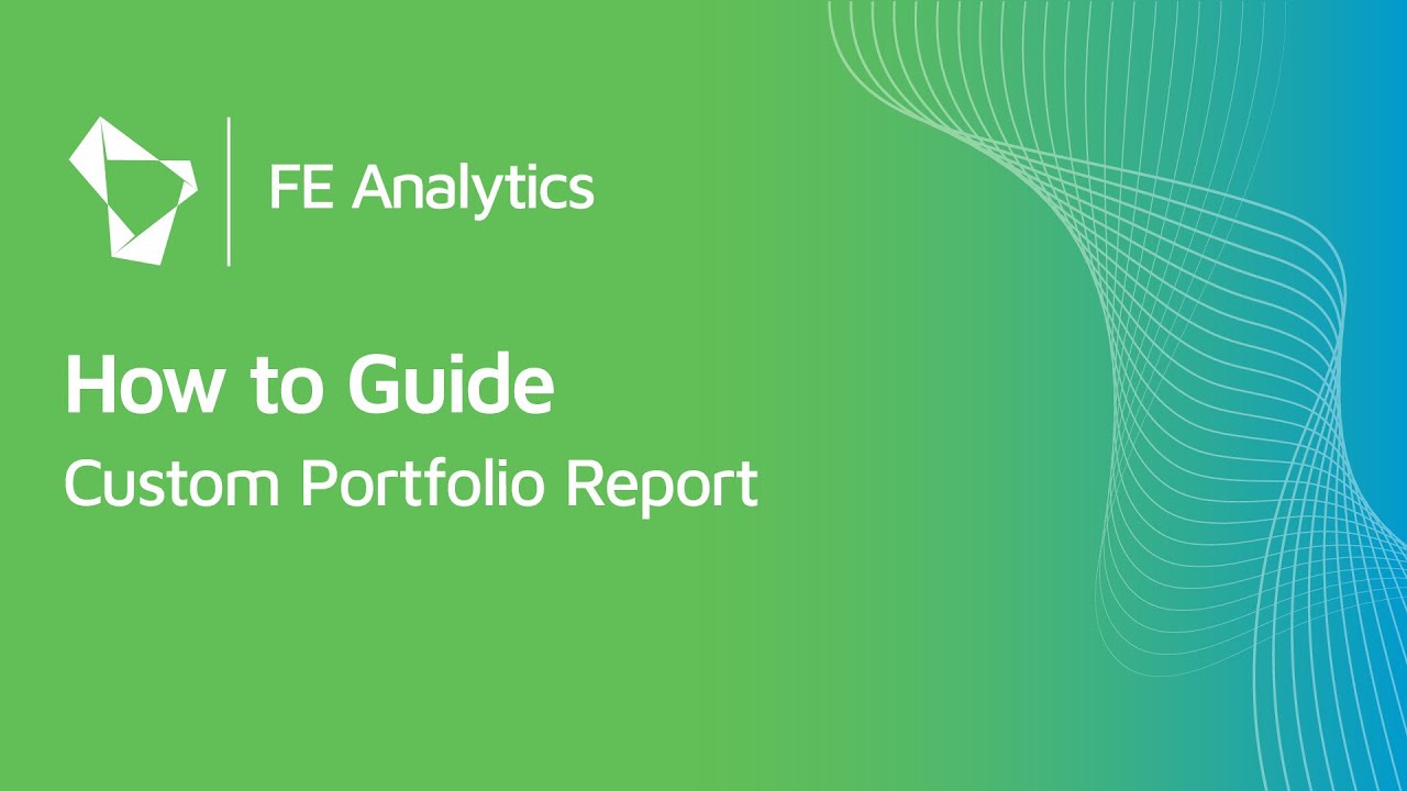 FE Analytics How to Guide - Custom Portfolio Report