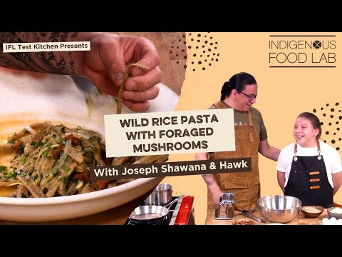 Wild Rice Pasta with Foraged Mushrooms - Chef Joseph Shawana & Hawk