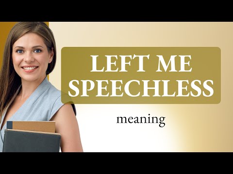 "When Words Fail: Understanding 'Left Me Speechless'"