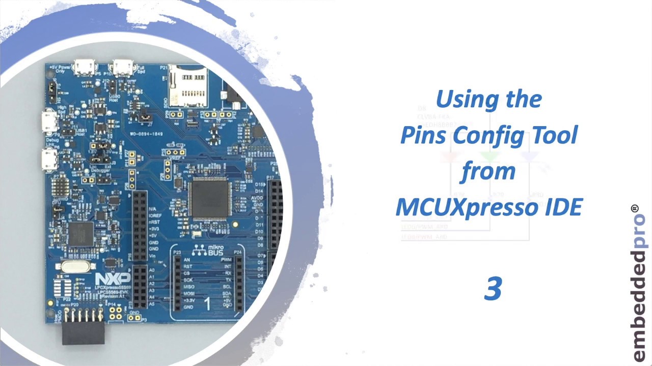 3 Using the Pins Config Tool from MCUXpresso