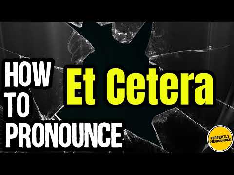 How To Pronounce Et Cetera? (CORRECTLY) Meaning & Pronunciation