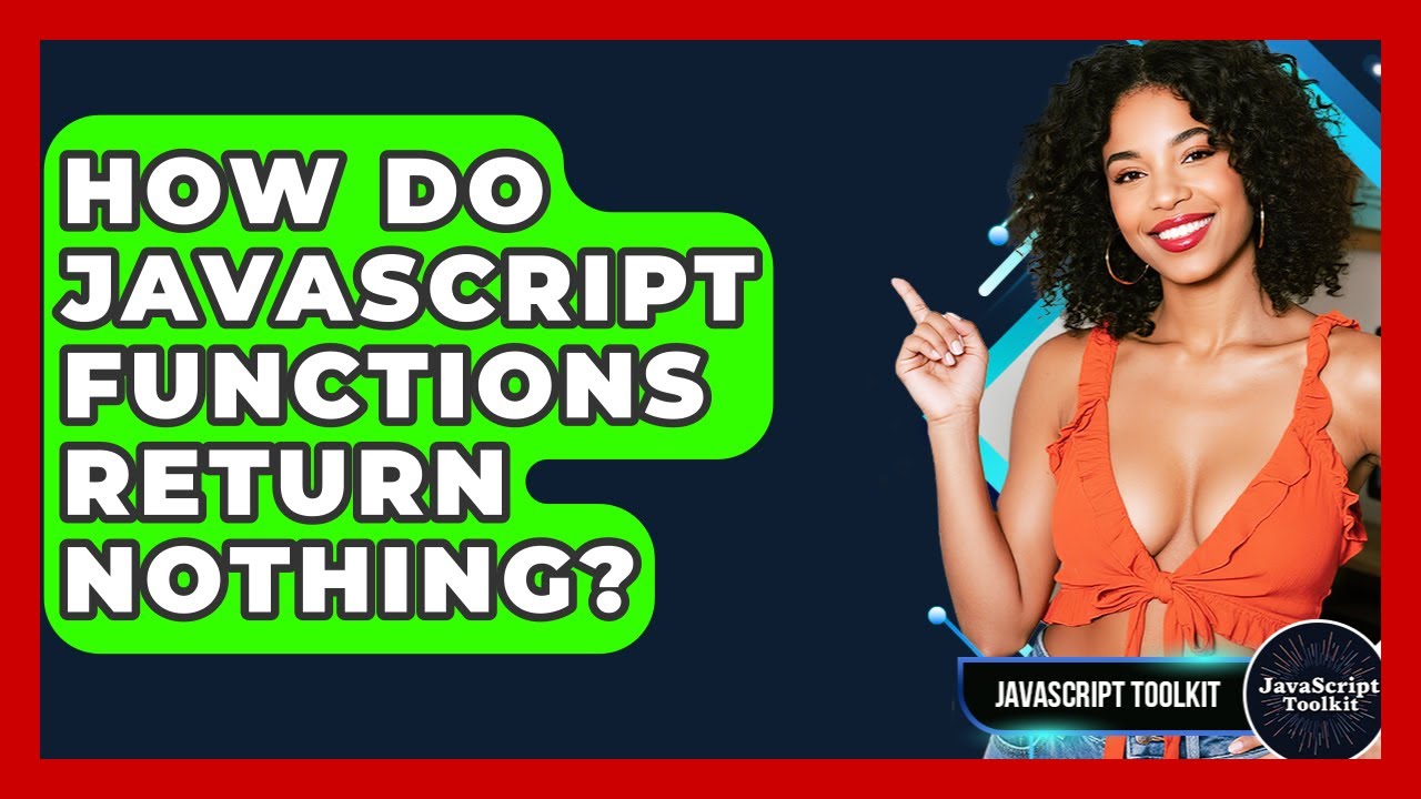 How Do JavaScript Functions Return Nothing? - JavaScript Toolkit
