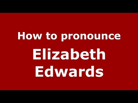 How to pronounce Elizabeth Edwards (American English/US) - PronounceNames.com