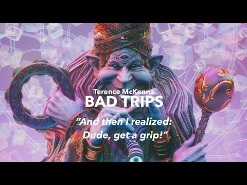 Bad Trips (In Depth) - Terence McKenna