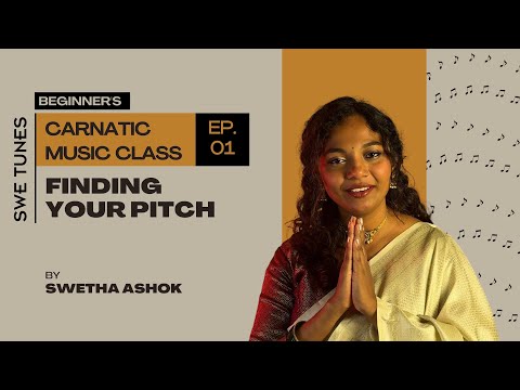 Episode 01 | Finding your Pitch | SweTunes | Carnatic Music Class Series | Swetha Ashok