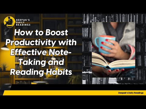 How to Boost Productivity with Effective Note-Taking and Reading Habits | Deepak's Daily Readings